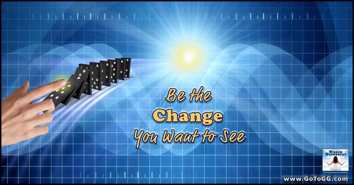 Be the Change You Want To See | Genevieve Gerard