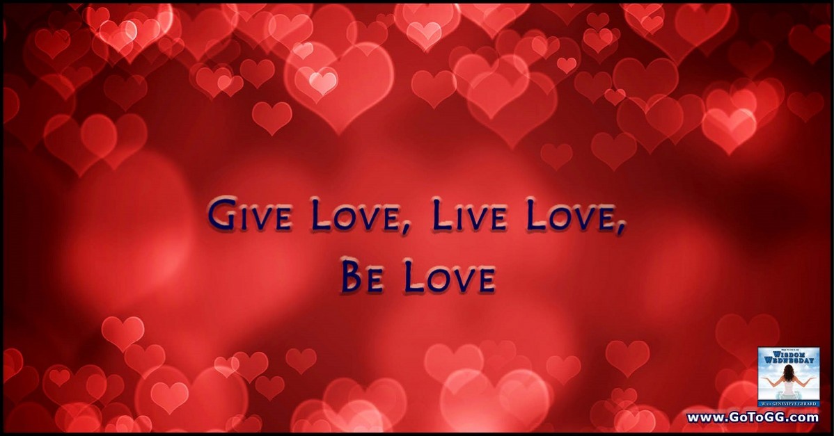 Give Love, Live Love, Be Love | Genevieve Gerard