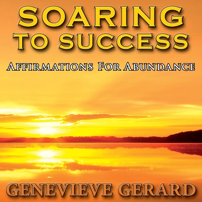 Soaring To Success: Affirmations for Abundance | Genevieve Gerard